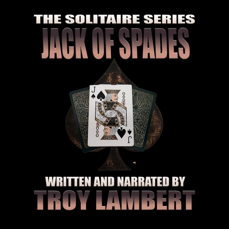 The Solitaire Series Episode 33: The Jack of Spades by Troy Lambert ...