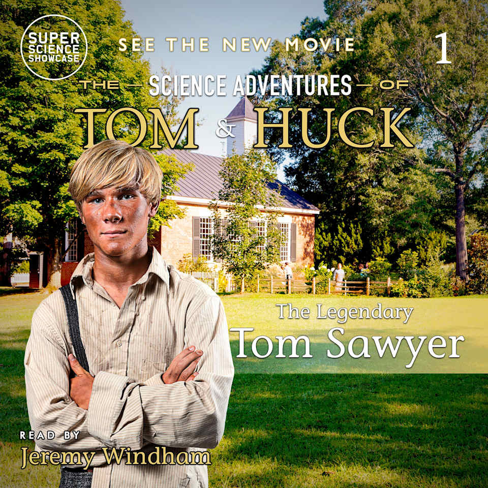 The Legendary Tom Sawyer (Book 1): The Science Adventures of Tom & Huck ...