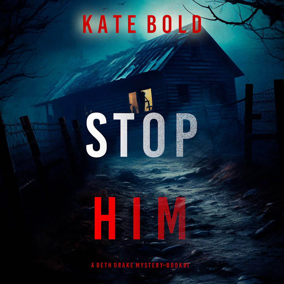 Stop Him (A Beth Drake FBI Suspense Thriller—Book One) by Kate Bold ...