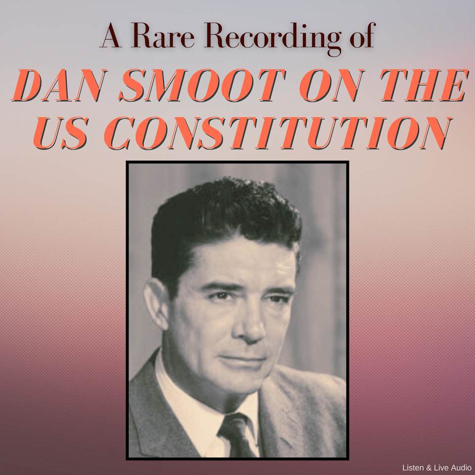 A Rare Recording of Dan Smoot On The US Constitution by Dan Smoot ...