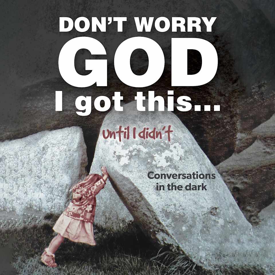 Don’t Worry God I Got This . . . Until I Didn’t: by Catherine Ramshaw ...