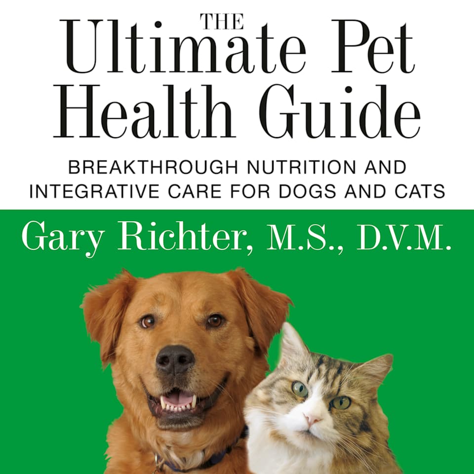 The Ultimate Pet Health Guide by Gary Richter, MS, DVM - Audiobook