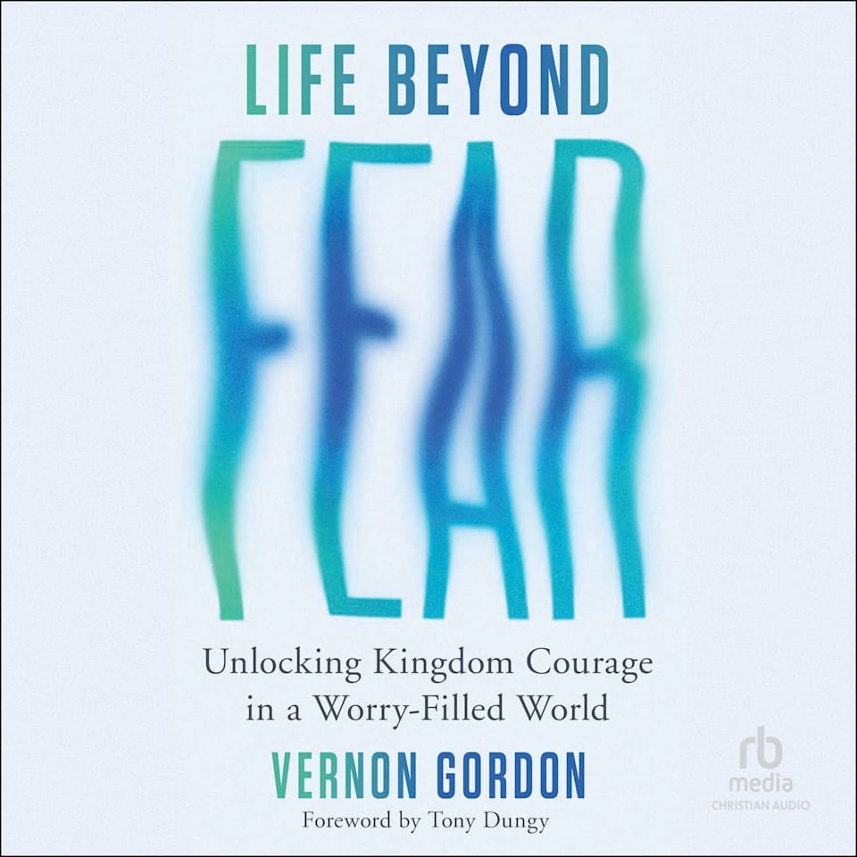 Life Beyond Fear by Tony Dungy & Vernon Gordon - Audiobook