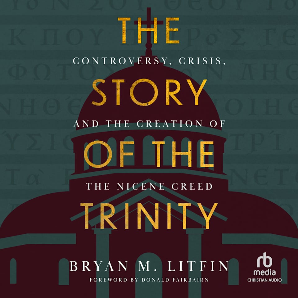 The Story of the Trinity by Bryan M. Litfin & Donald Fairbairn - Audiobook