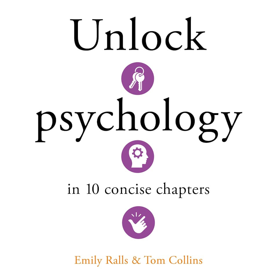 Unlock Psychology in 10 Concise Chapters by Emily Ralls & Tom Collins ...