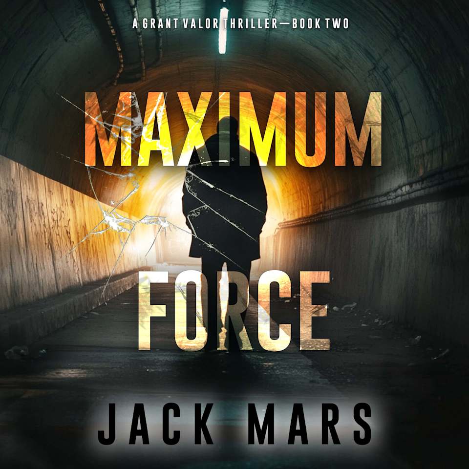 Maximum Force (A Grant Valor Action Thriller—Book 2) by Jack Mars ...