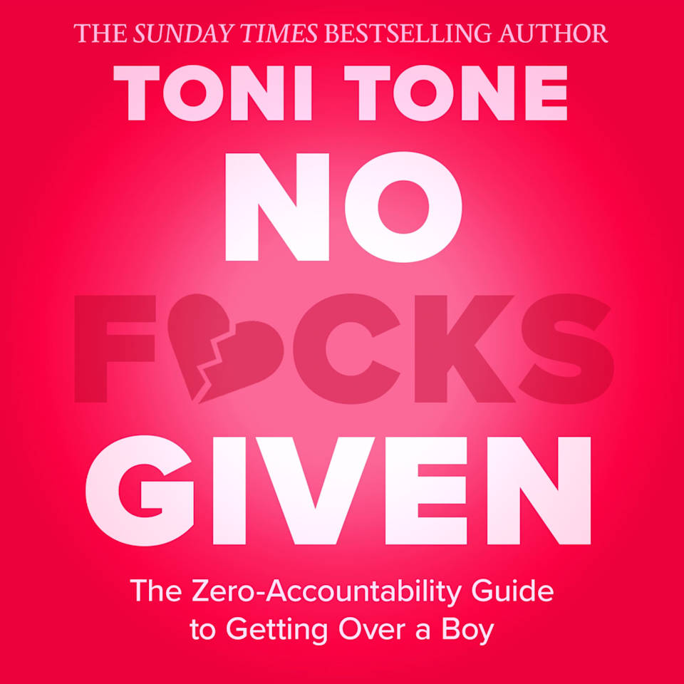 No F*cks Given: The Zero Accountability Guide to Getting Over a Boy by Toni Tone - Audiobook