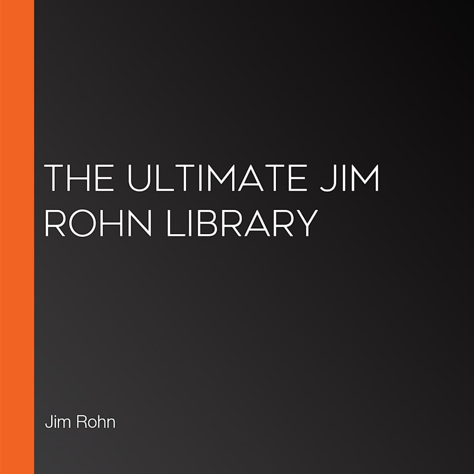 The Ultimate Jim Rohn Library (Abridged) by Jim Rohn - Audiobook