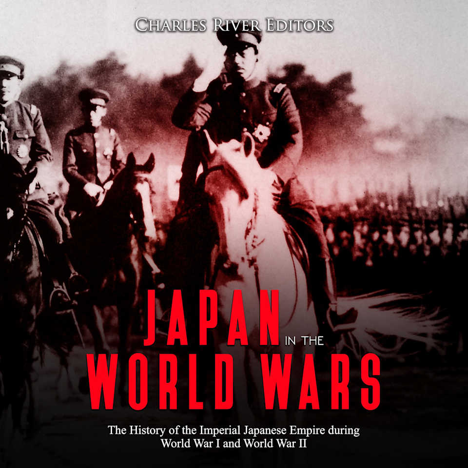 Japan in the World Wars: The History of the Imperial Japanese Empire ...