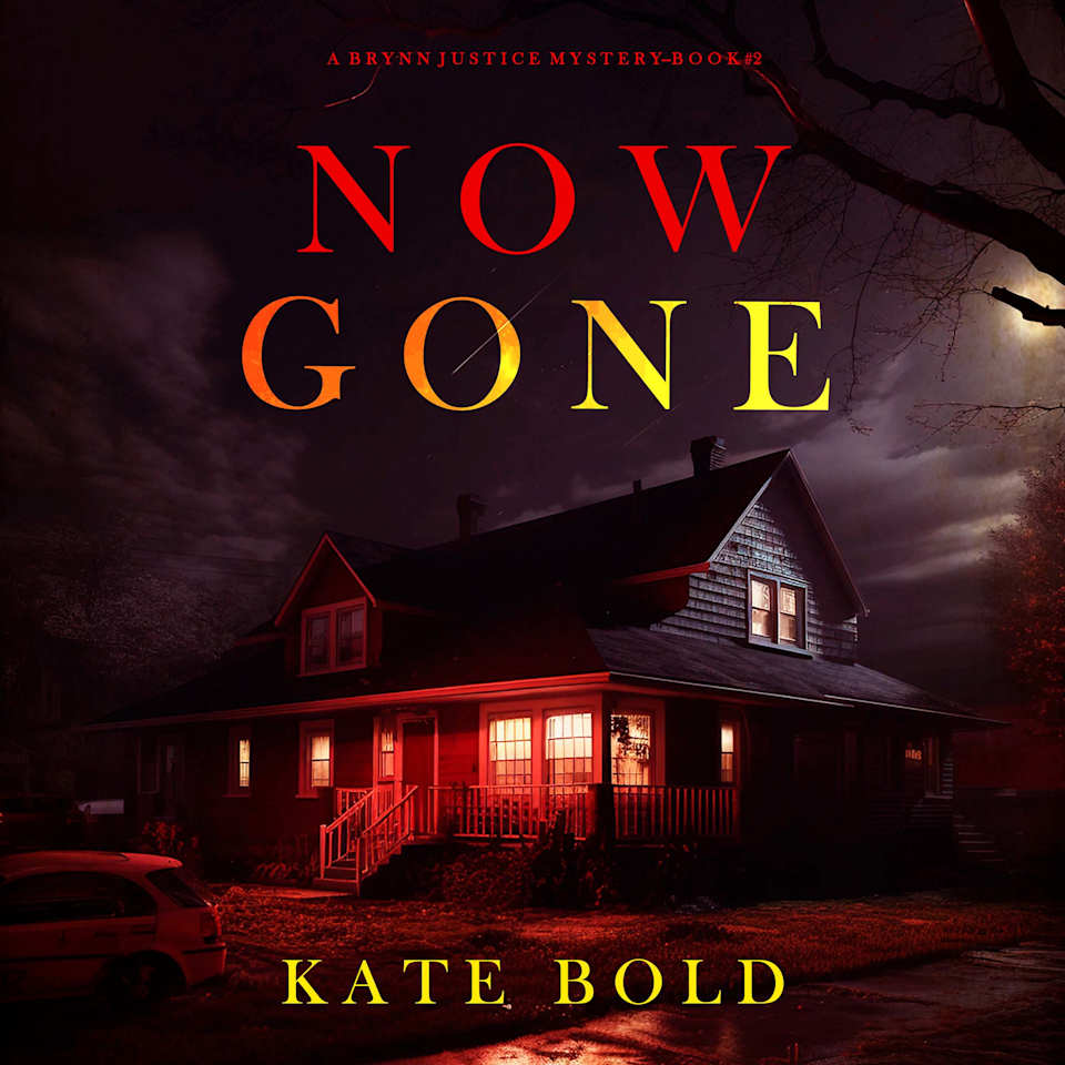Now Gone (A Brynn Justice FBI Suspense Thriller—Book Two) by Kate Bold ...
