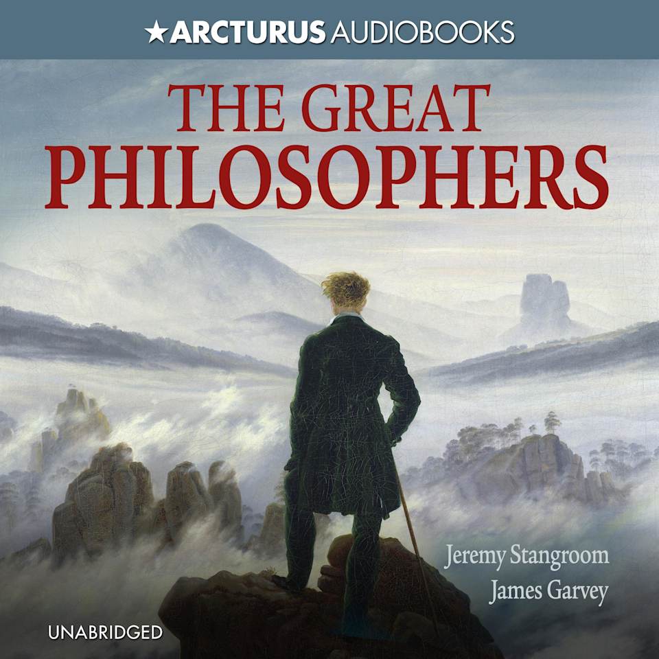 The Great Philosophers by James Garvey & Jeremy Stangroom - Audiobook