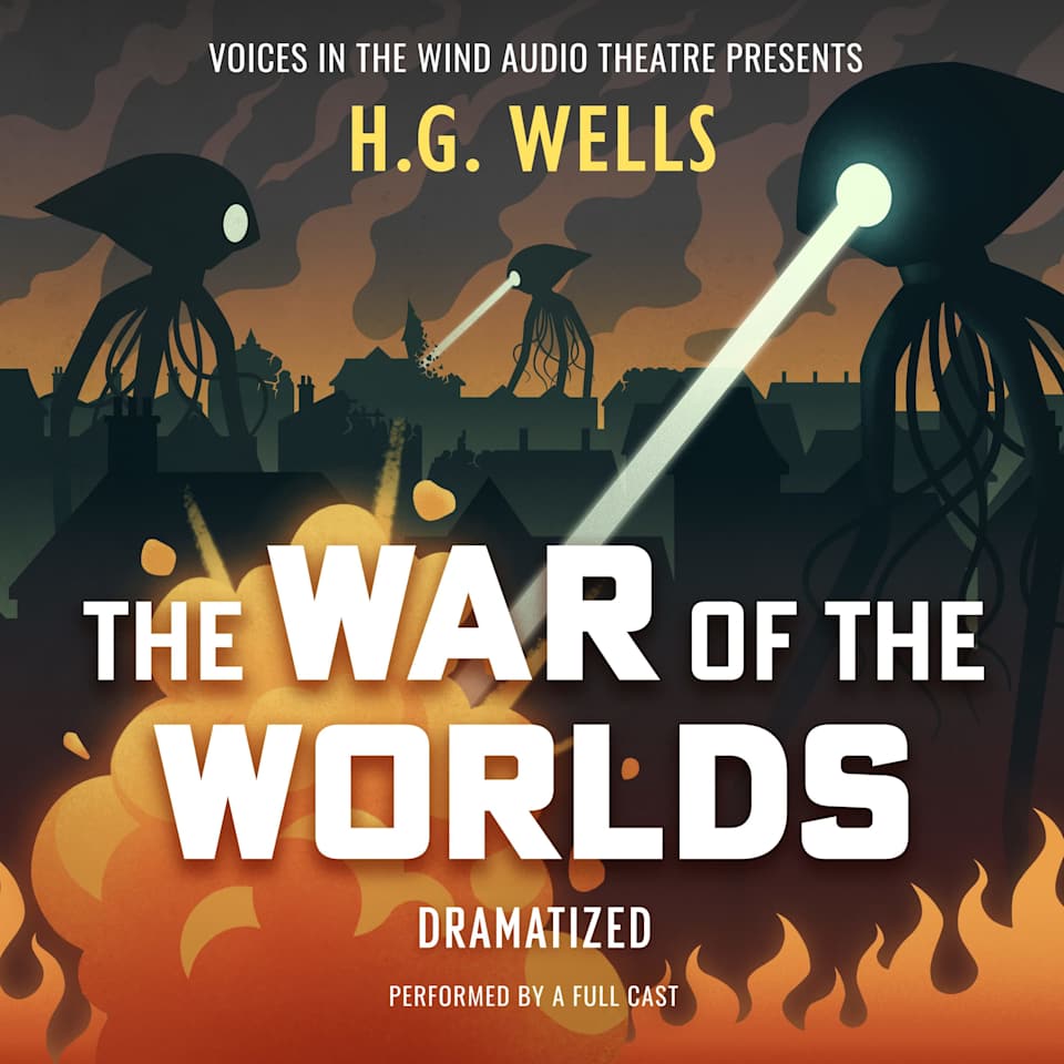 The War of the Worlds Dramatized by H. G. Wells & Howard Koch ...
