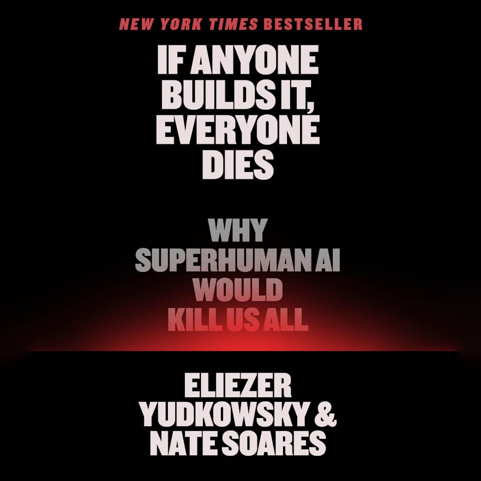 If Anyone Builds It, Everyone Dies by Eliezer Yudkowsky & Nate Soares ...