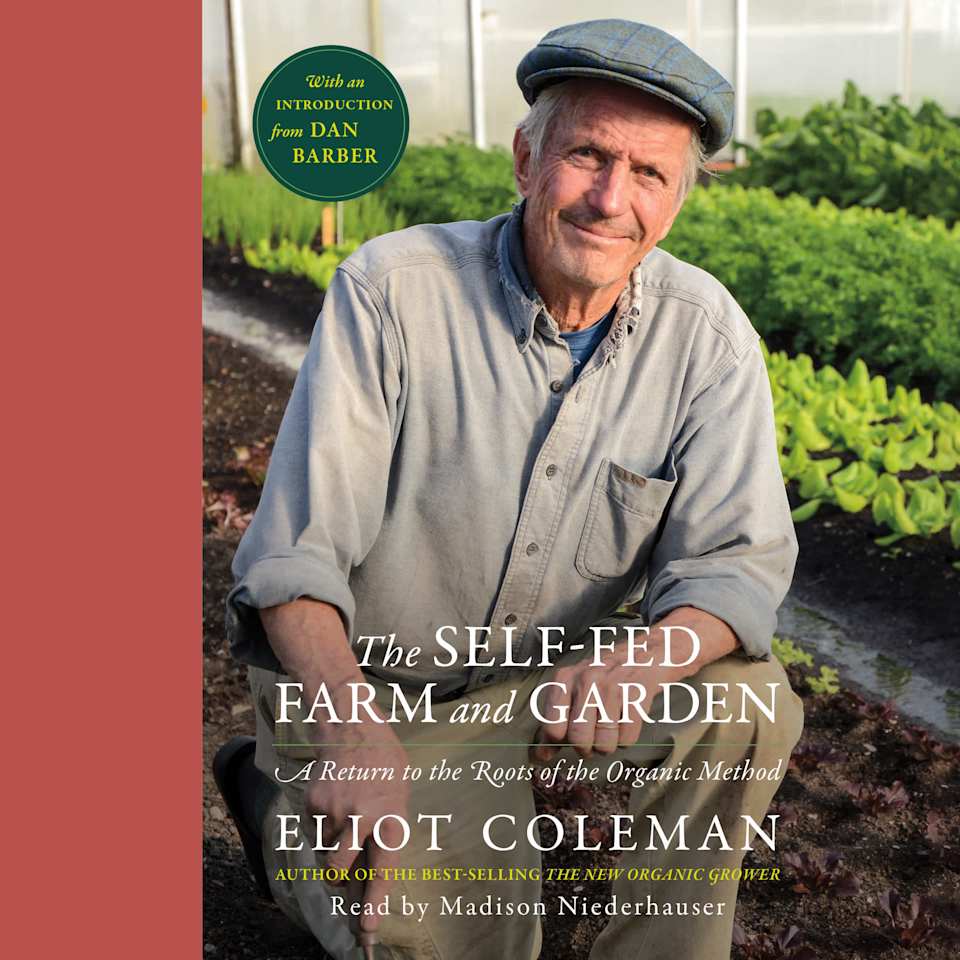 The Self-Fed Farm and Garden by Eliot Coleman - Audiobook