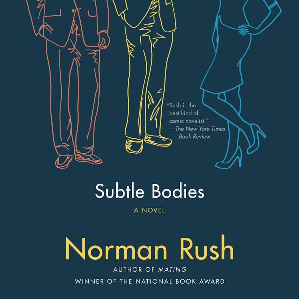 Subtle Bodies by Norman Rush - Audiobook