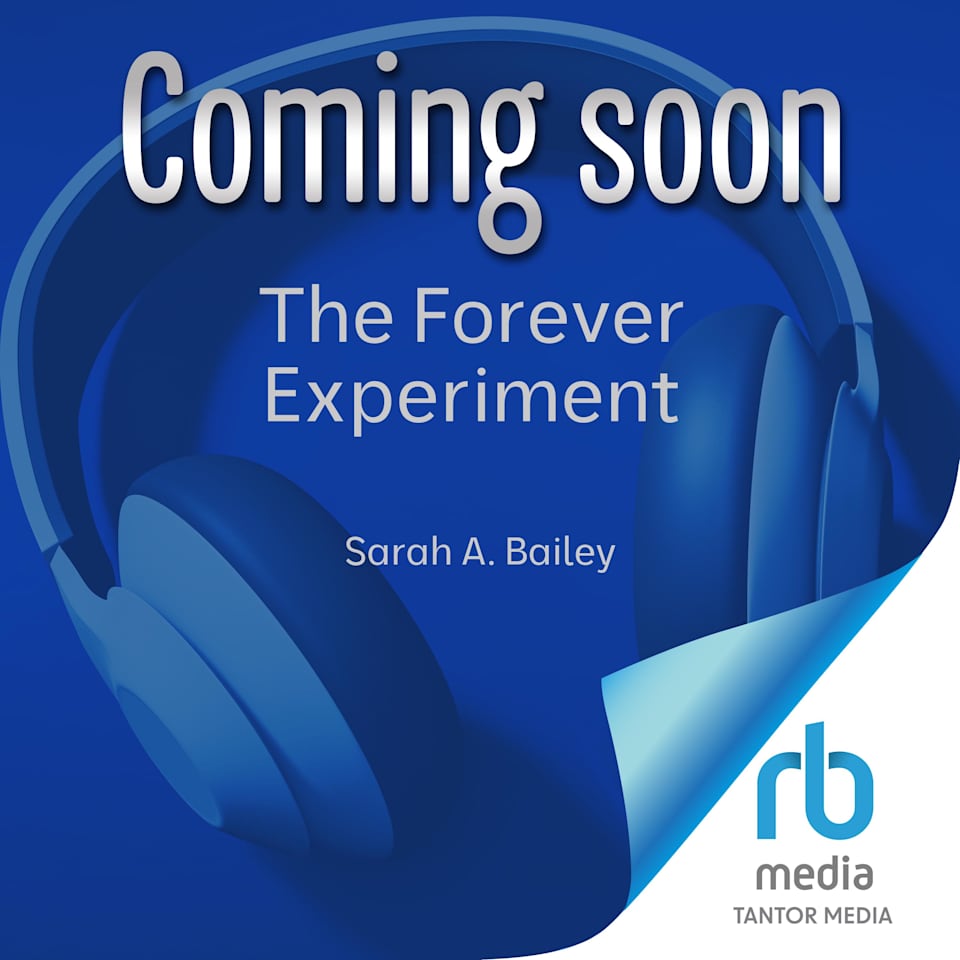 The Forever Experiment by Sarah A. Bailey - Audiobook