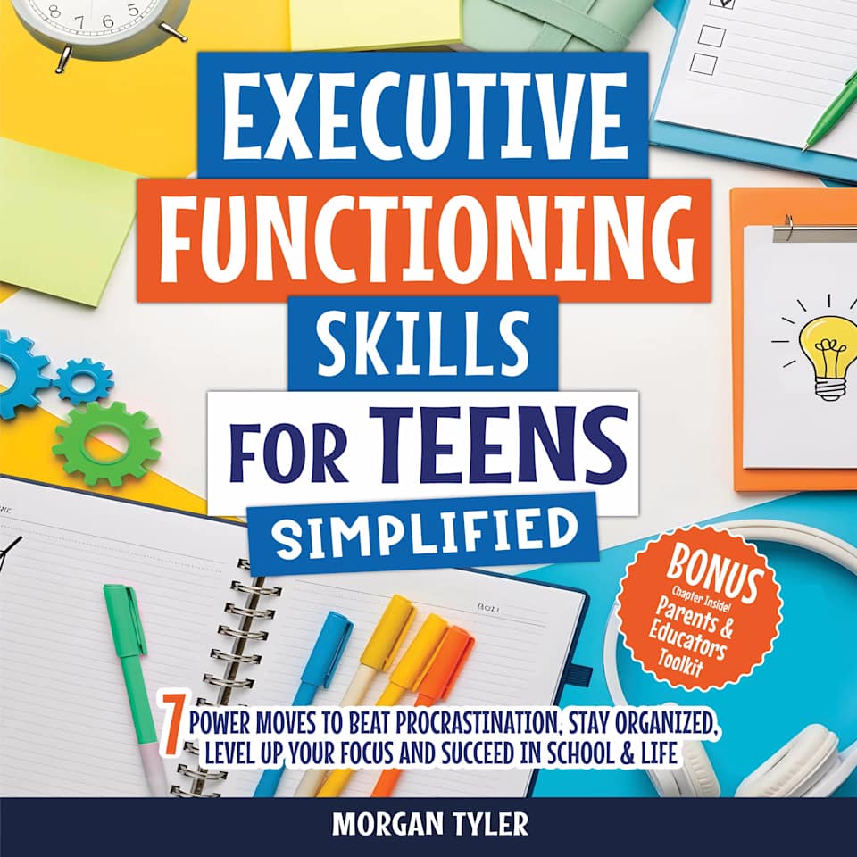 Executive Functioning Skills for Teens Simplified by Morgan Tyler ...