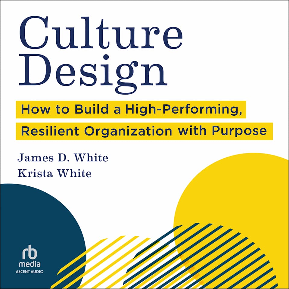 Culture Design by James D. White & Krista White - Audiobook