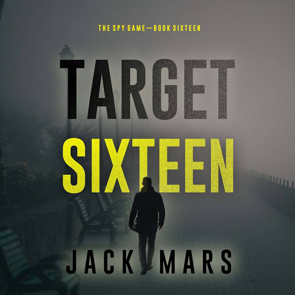 Target Sixteen (The Spy Game—Book #16) by Jack Mars - Audiobook