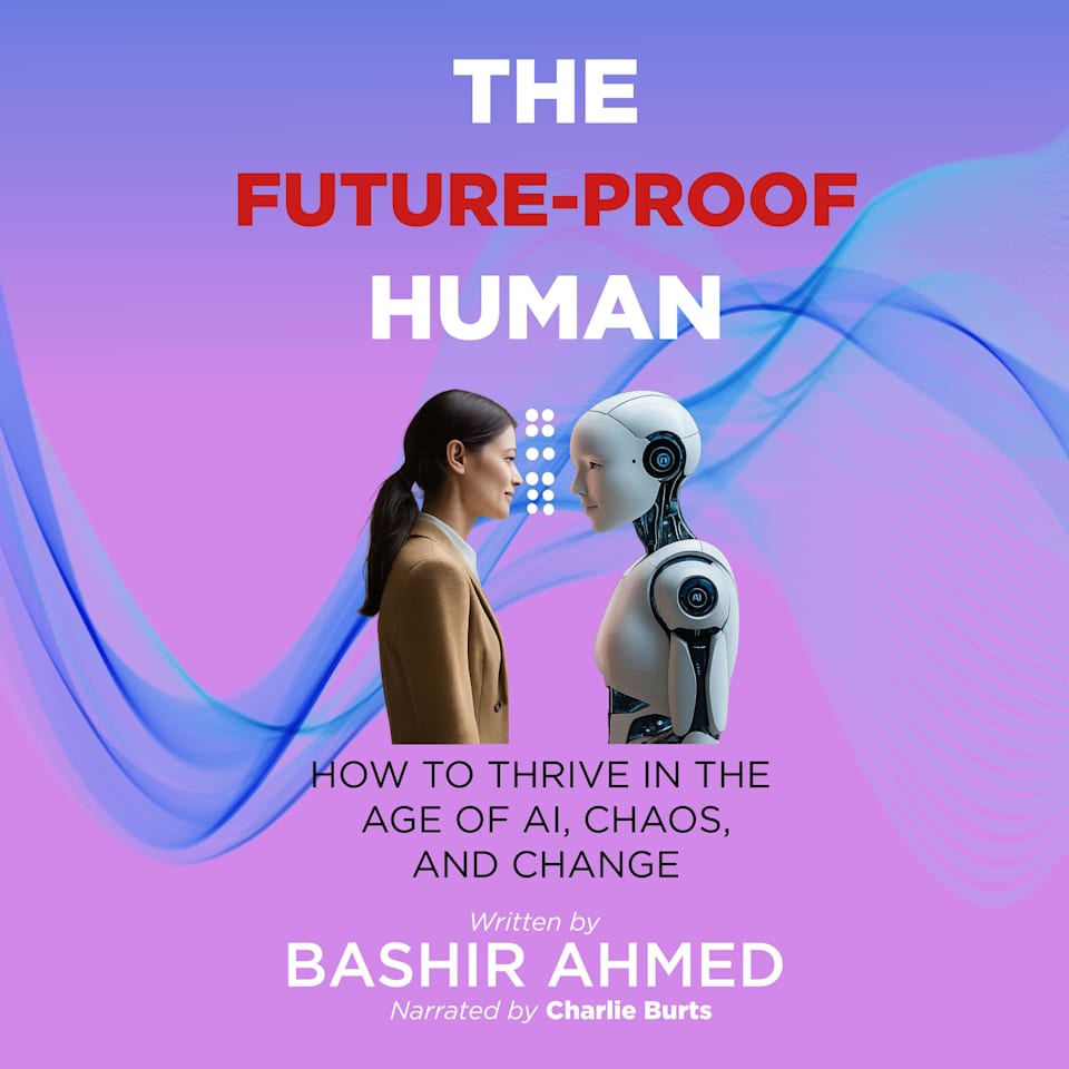 The Future-Proof Human by Bashir Ahmed - Audiobook