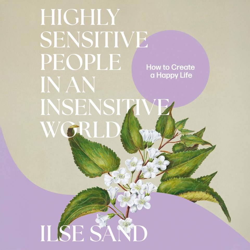 Highly Sensitive People in an Insensitive World, 2nd edition by ...