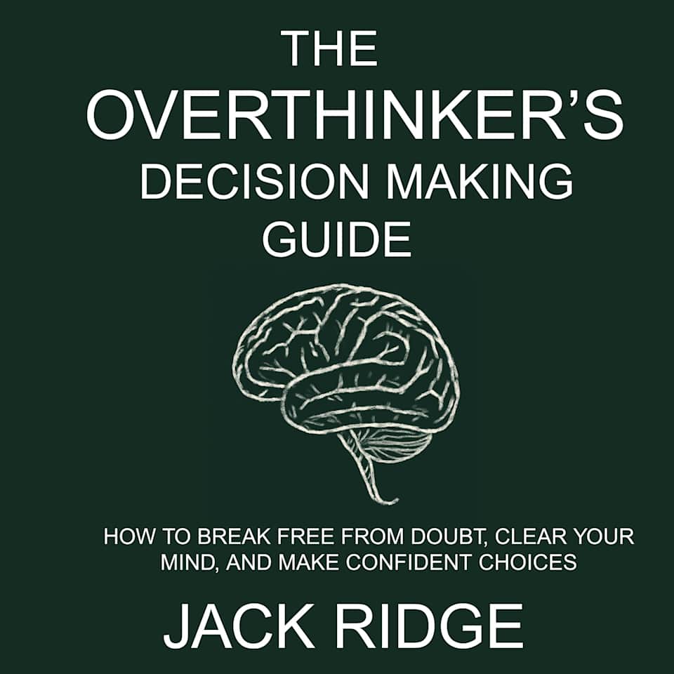 The overthinker's decision-making guide by Jack Ridge - Audiobook
