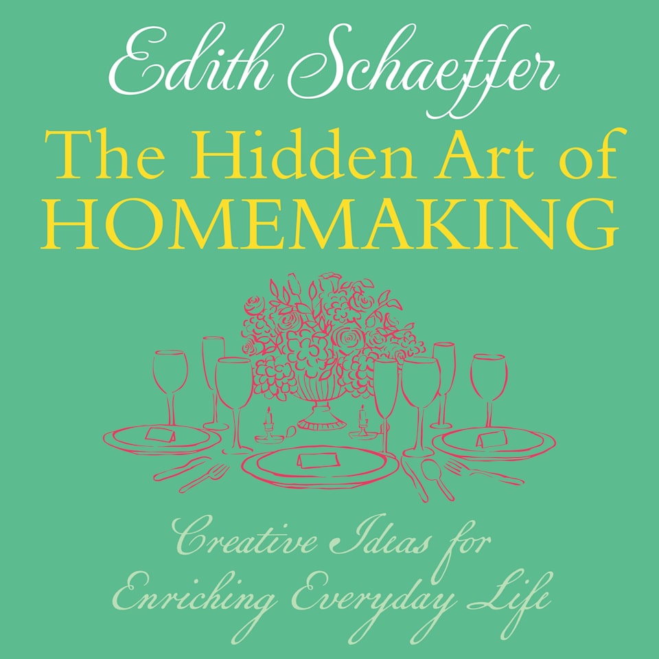 The Hidden Art of Homemaking by Edith Schaeffer - Audiobook