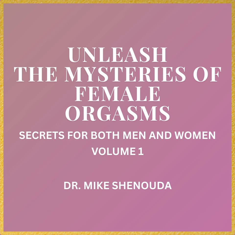 Unleash the Mysteries of Female Orgasms by Dr. Mike Shenouda - Audiobook