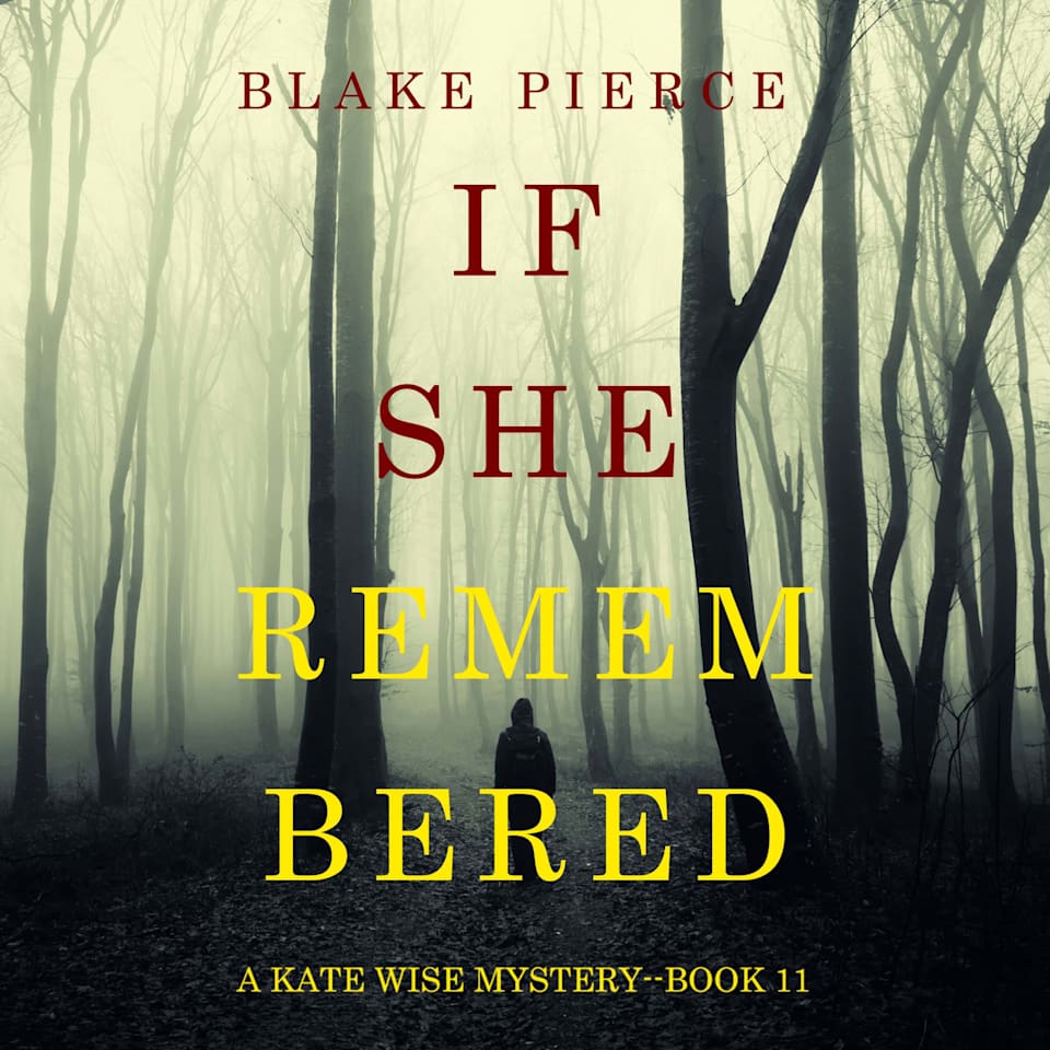 If She Remembered (A Kate Wise Mystery—Book 11) by Blake Pierce - Audiobook