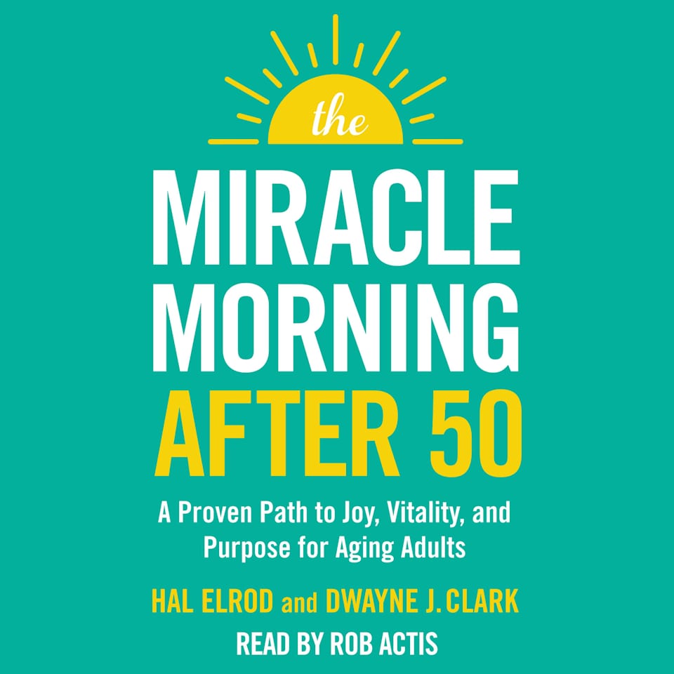 The Miracle Morning After 50 by Dwayne J. Clark & Hal Elrod - Audiobook