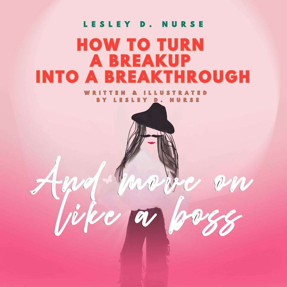 How To Turn A Breakup Into A Breakthrough by Lesley D. Nurse - Audiobook