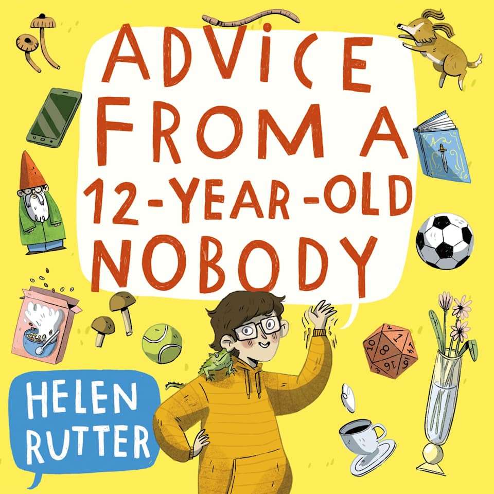 Advice from a 12-Year-Old Nobody by Helen Rutter & Julia Christians ...
