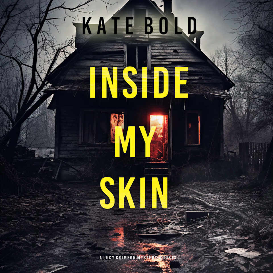 Inside My Skin (A Lucy Crimson Suspense Thriller—Book Three) by Kate ...