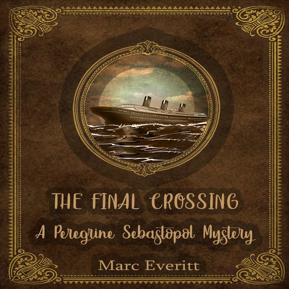 The Final Crossing: A Peregrine Sebastopol Mystery by Marc Everitt - Audiobook
