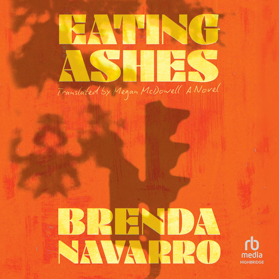 Eating Ashes by Brenda Navarro & Megan McDowell - Audiobook