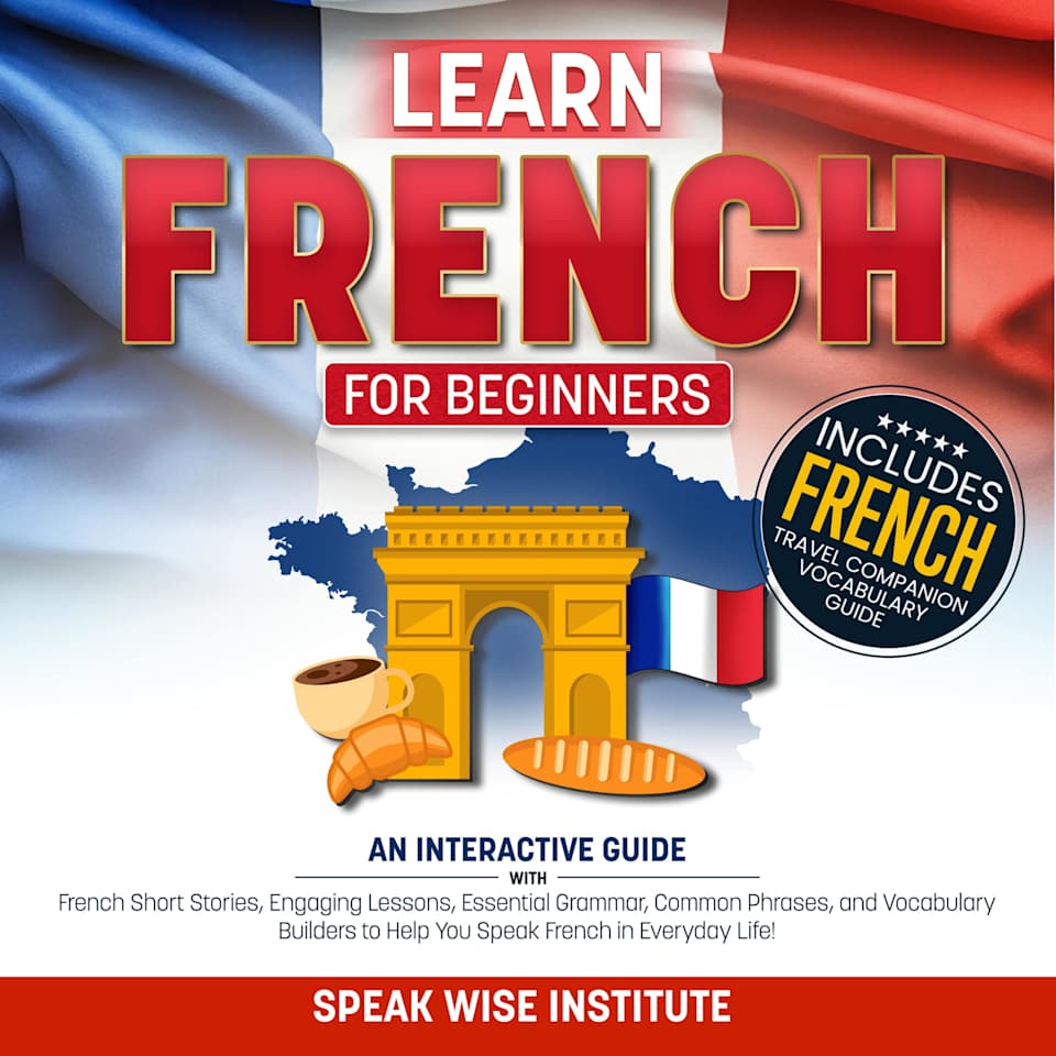 Learn French for Beginners by Speak Wise Institute - Audiobook