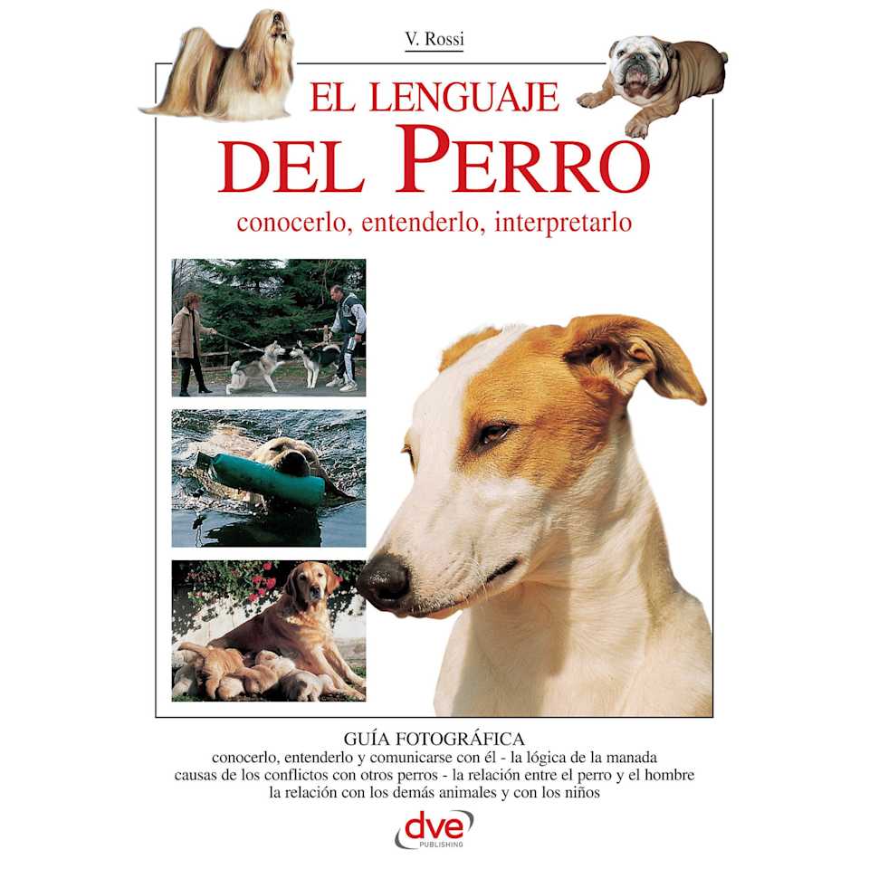 El lenguaje del perro. Conocerlo, entenderlo, interpretarlo by Valeria ...