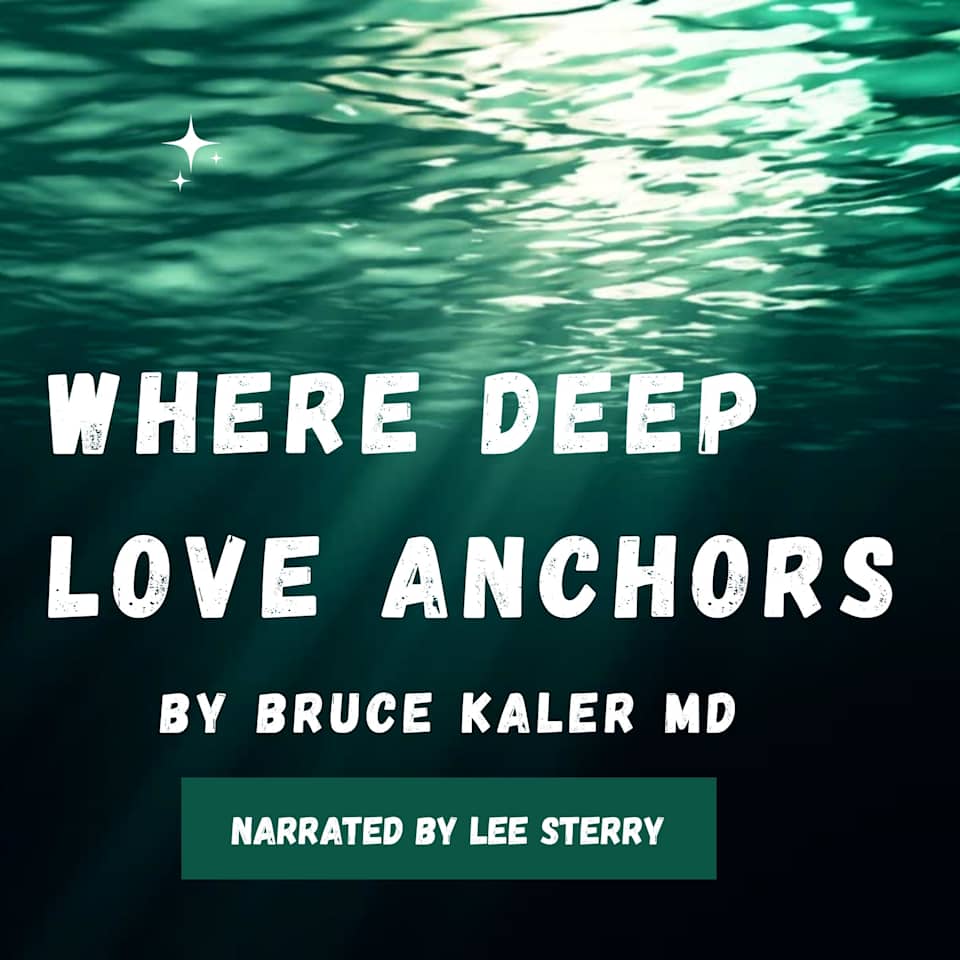 Where Deep Love Anchors by Bruce Kaler MD - Audiobook