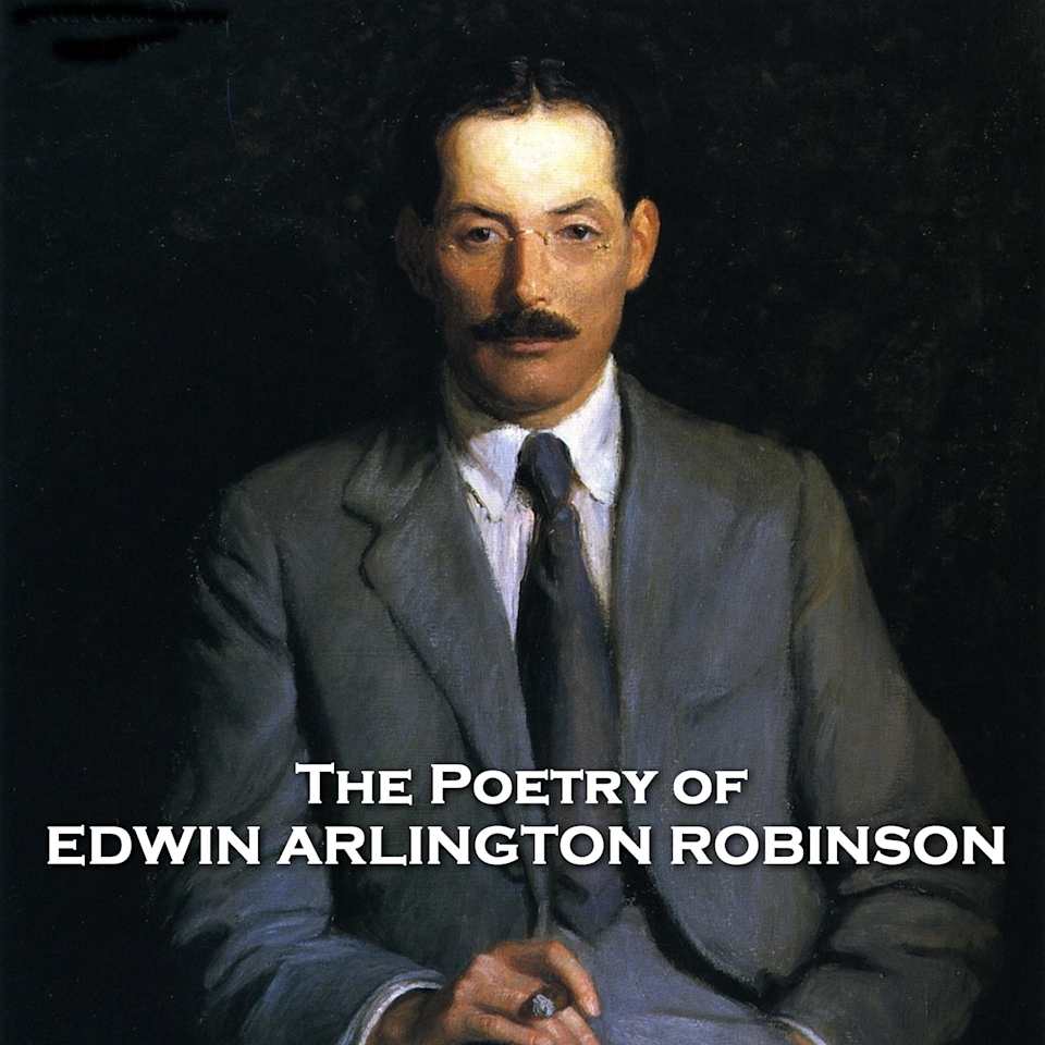 The Poetry of Edwin Arlington Robinson by Edwin Arlington Robinson ...