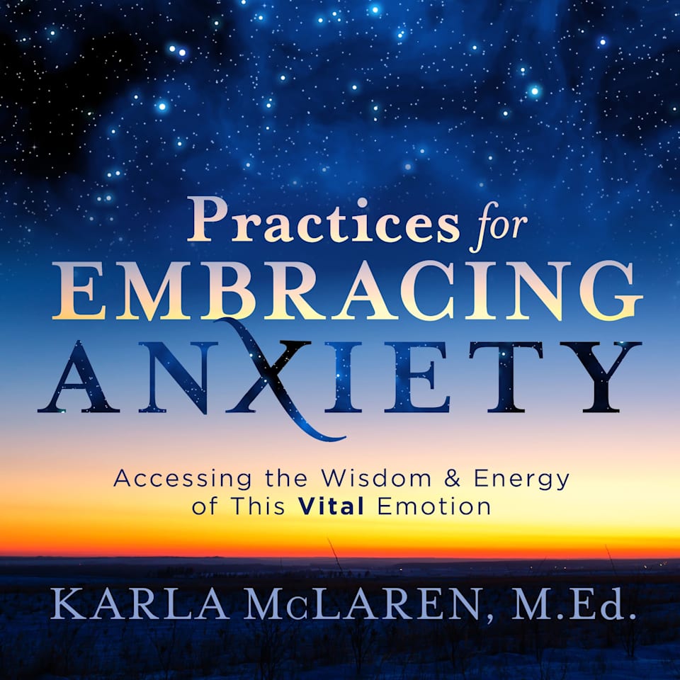 Practices for Embracing Anxiety by Kelly McGonigal, PhD - Audiobook