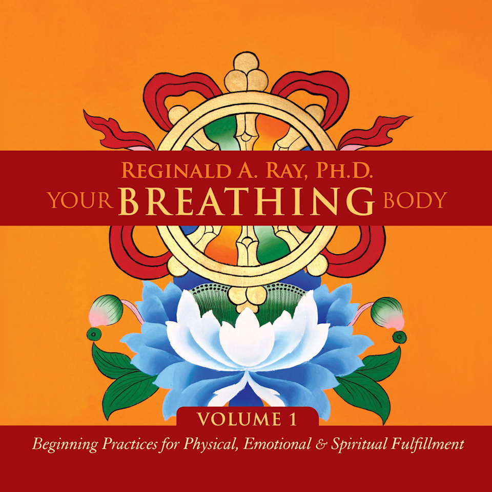 Your Breathing Body, Volume 1 by Reginald A. Ray, PhD - Audiobook