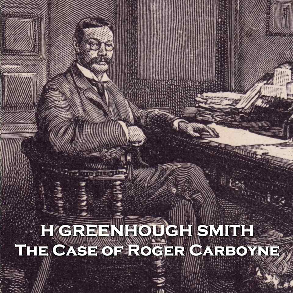 The Case of Roger Carboyne by H Greenhough Smith - Audiobook