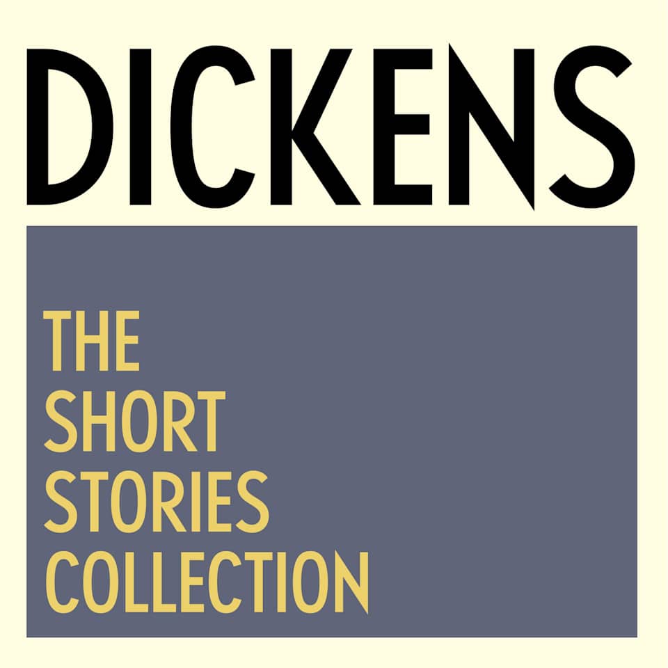 Charles Dickens: The Short Stories Collection by Charles Dickens ...