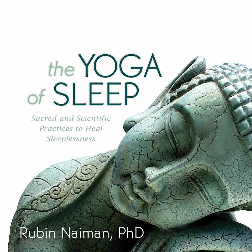 The Yoga of Sleep by Rubin Naiman, PhD - Audiobook