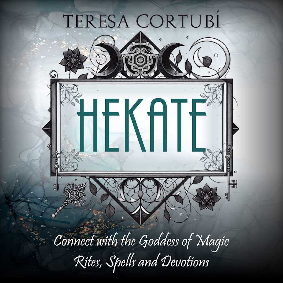 Hekate Connect with the Goddess of Magic by Teresa Cortubí - Audiobook