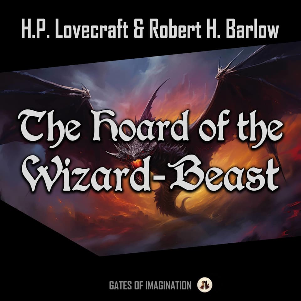 The Hoard of the Wizard-Beast by H. P. Lovecraft & Robert H. Barlow ...